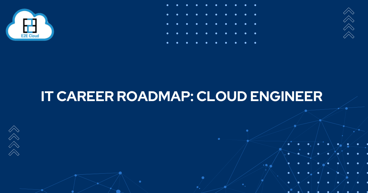 IT Career Roadmap: Cloud Engineer